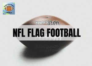 An Overview Of NFL Flag Football: Rules, Leagues, And Gear