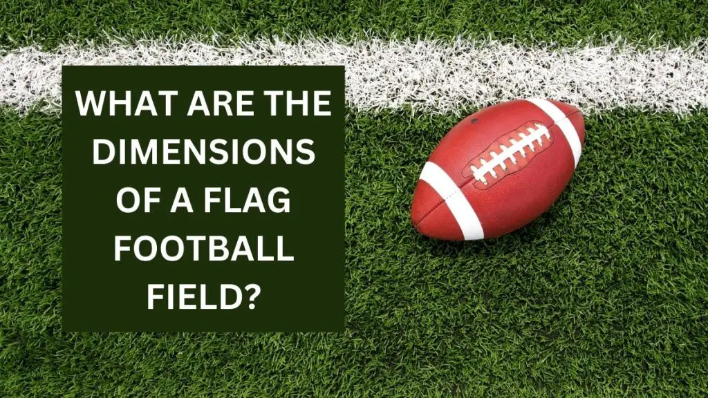 Flag Field Football Dimensions - What You Need to Know About the Size ...